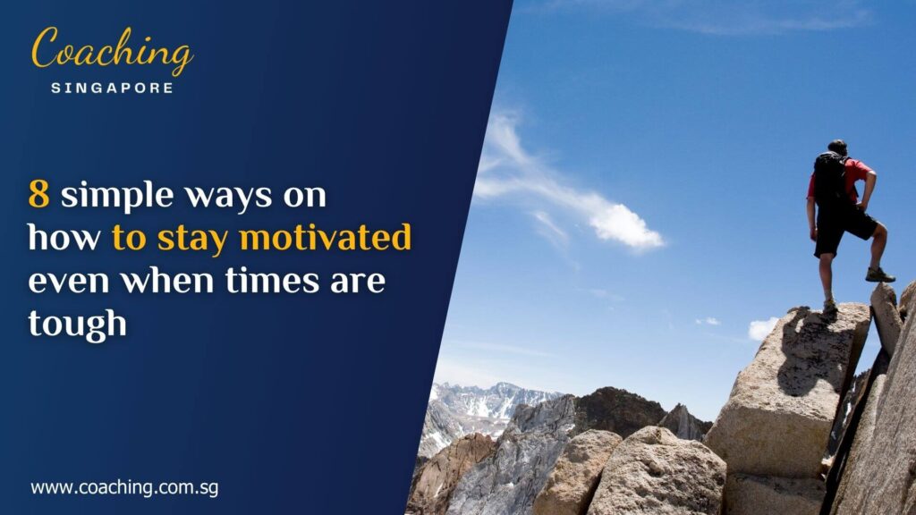 8 simple ways on how to stay motivated - even when times are tough